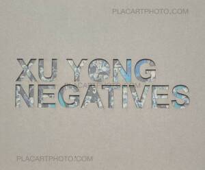 Xu Yong: NEGATIVES (WITH SIGNED PRINT), Editions Bessard , 2017 ...