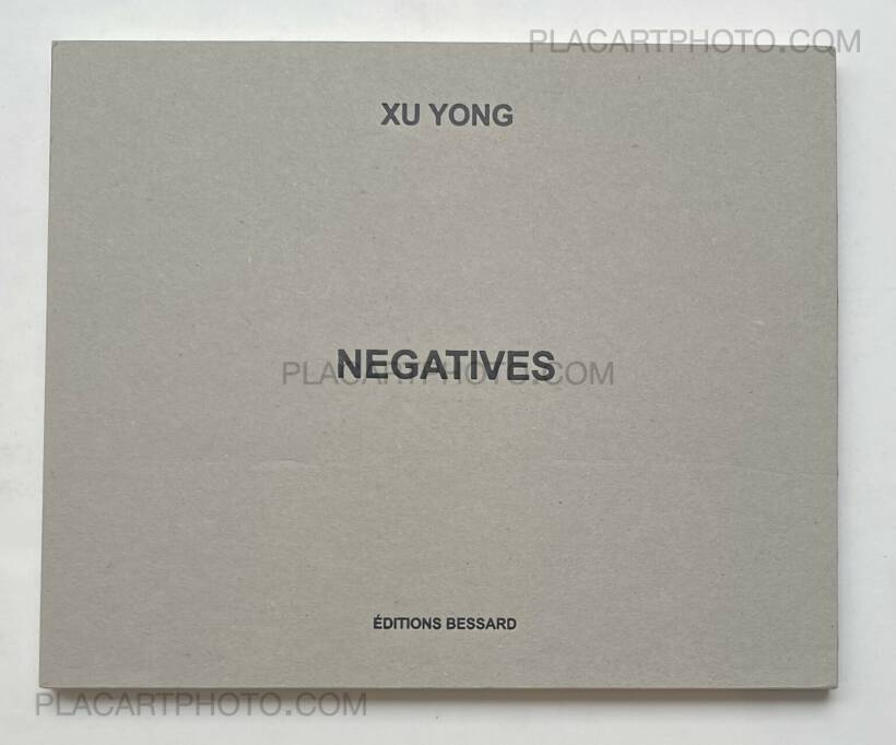 Xu Yong: NEGATIVES (WITH SIGNED PRINT), Editions Bessard , 2017 ...