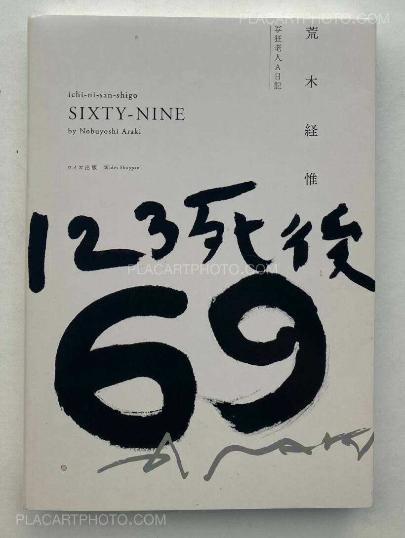 Nobuyoshi Araki: ichi-ni-san-shigo SIXTY-NINE (SIGNED), Wides Shuppan ...